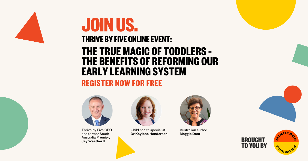Thrive by Five: The true magic of toddlers - the benefits of reforming ...